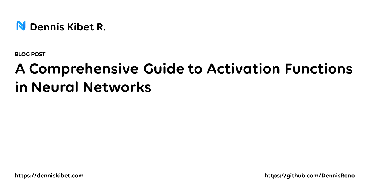 A Comprehensive Guide to Activation Functions in Neural Networks A Comprehensive Guide to Activation Functions in Neural Networks